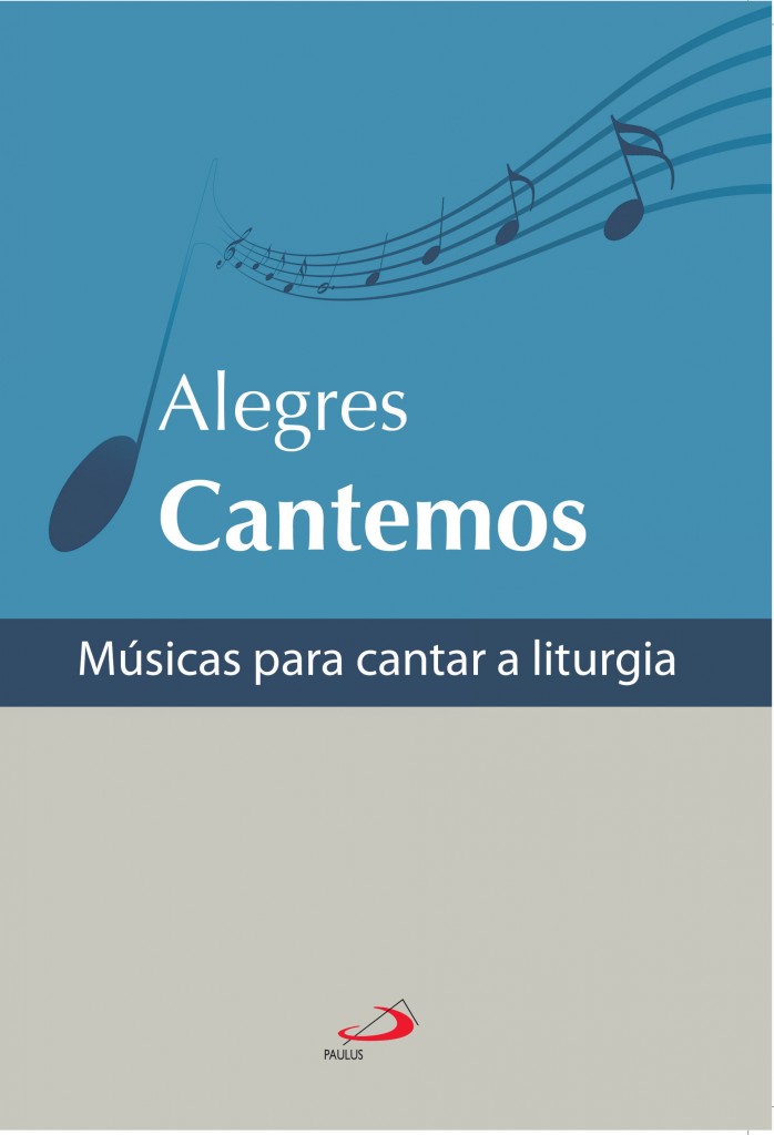 Alegres Cantemos – Músicas para cantar a liturgia | Paulus Editora Paulus Editora