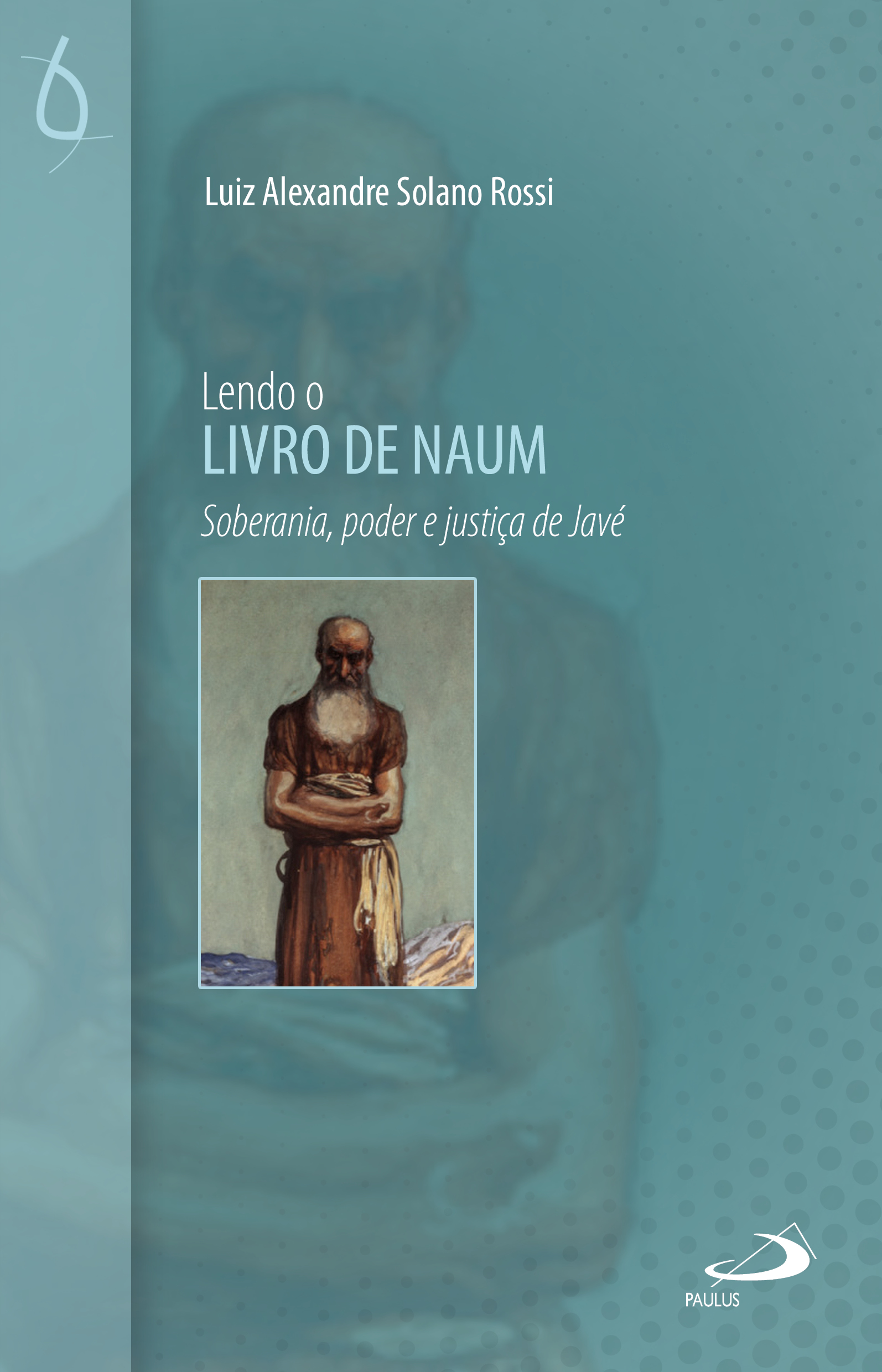 Lendo o livro de Naum – Soberania, poder e justiça de Javé | Paulus Editora
